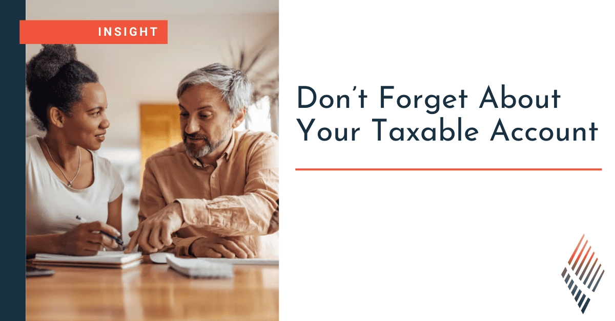 Don’t Forget about Your Taxable Account - The Planning Center